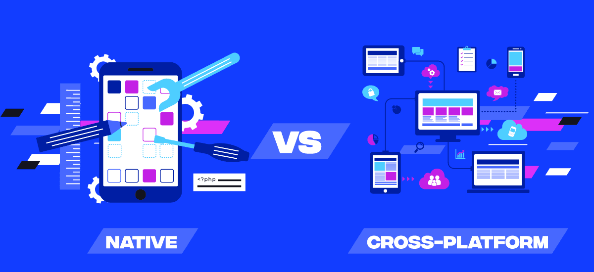 Native vs Cross-Platform App Development: What to Choose?